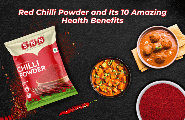 Red Chilli Powder and Its 10 Amazing Health Benefits | SNN Foods